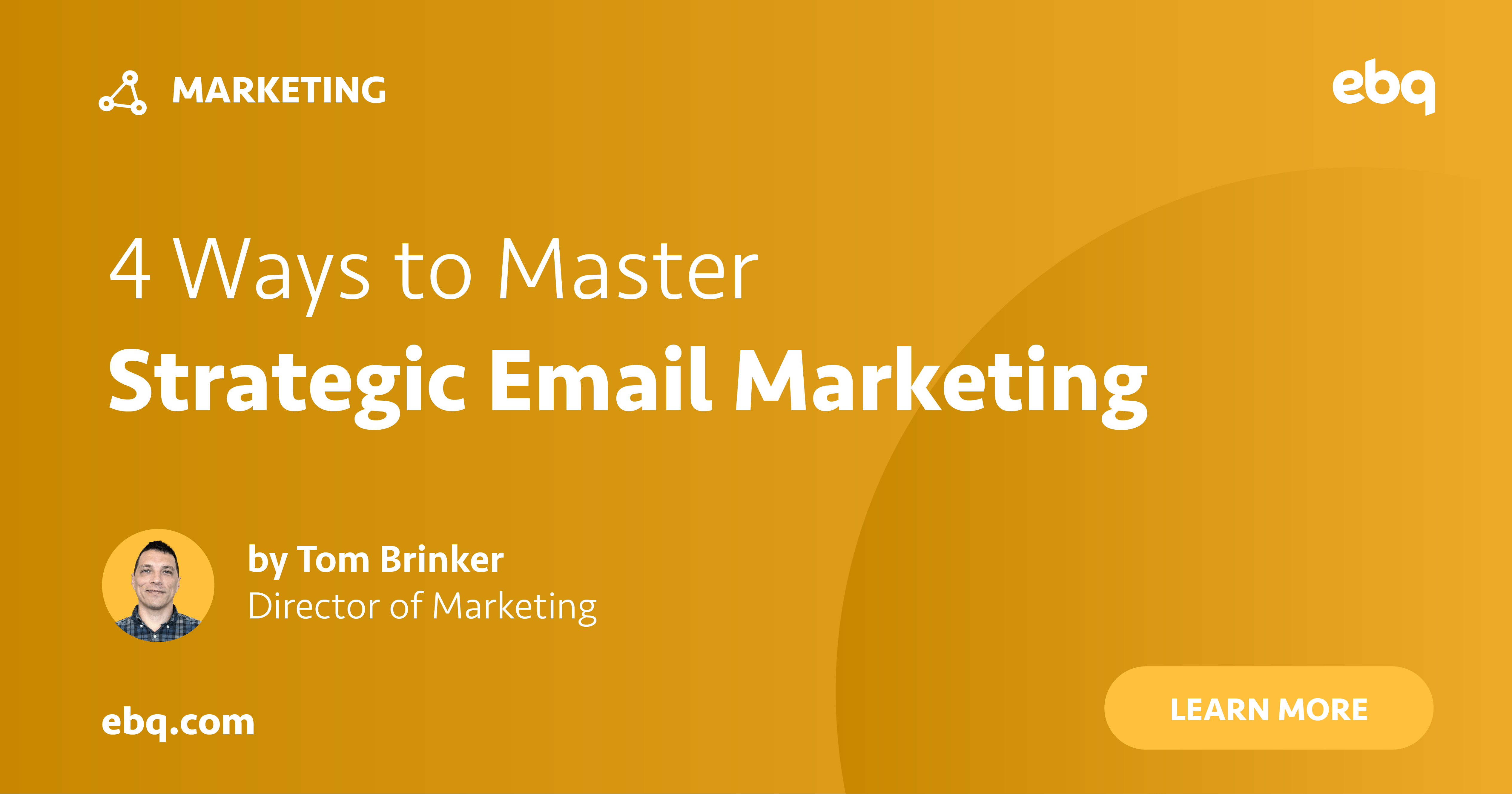 4 Ways to Master Strategic Email Marketing | EBQ 4 Ways to Master Strategic Email Marketing | EBQ